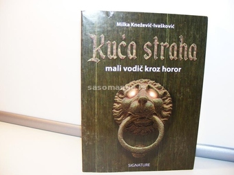 KUĆA STRAHA Mali vodič kroz horor MILKA KNEŽEVIĆ-IVAŠKOVIĆ(autor)