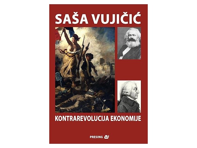 Saša Vujičić - Kontrarevolucija ekonomije