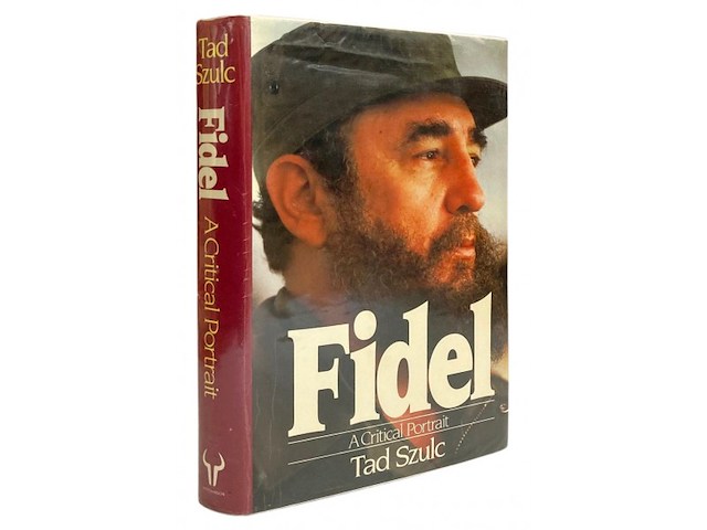 Fidel: A Critical Portrait - Tad Szulc