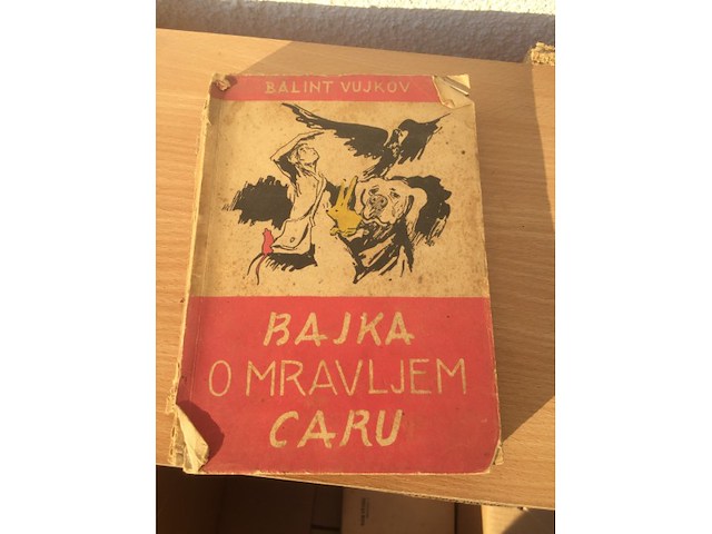 BALINT VUJKOV * BAJKA O MRAVLJEM CARU