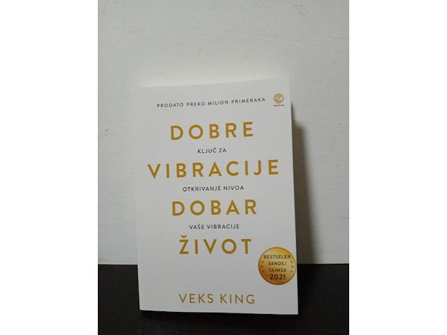 DOBRE VIBRACIJE DOBAR ŽIVOT Veks King