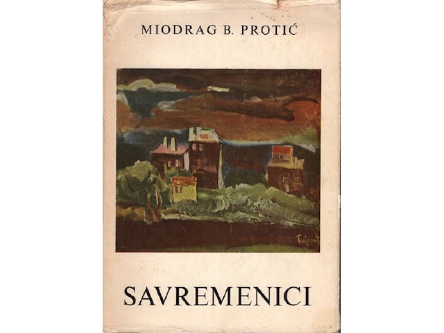 Savremenici - likovne kritike i eseji  Miodrag B.Protić