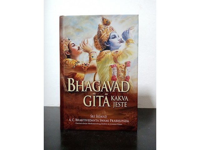 BHAGAVAD GITA kakva jeste : potpuno izdanja sa izvornim