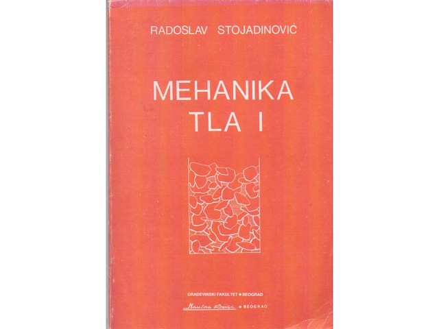 Dr Stojadinović Radoslav - MEHANIKA TLA I