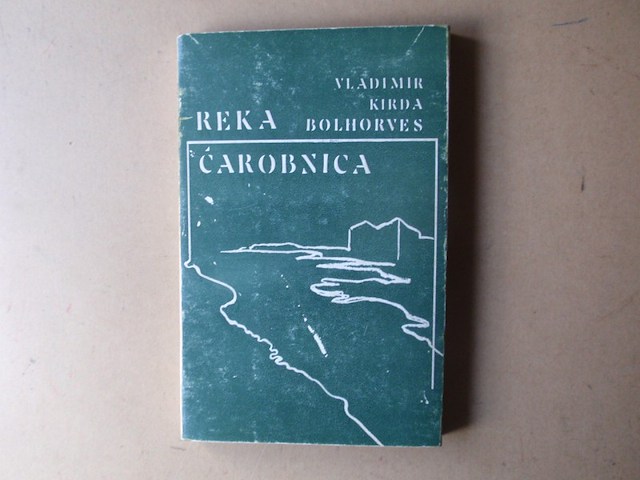 Vladimir Kirda Bolhorves - REKA ČAROBNICA