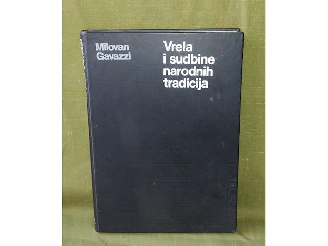 VRELO I SUDBINE NARODNIH TRADICIJA - MILOVAN GAVAZZI