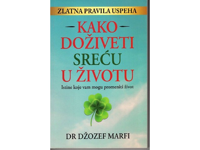 Kako doživeti sreću u životu Džozef Marfi