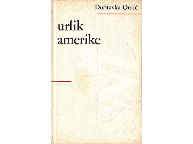 Dubravka Oraić - URLIK AMERIKE (1981)
