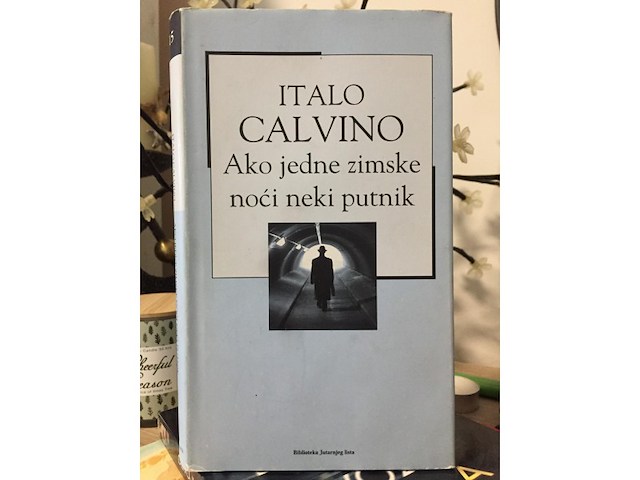 Italo Kalvino AKO JEDNE ZIMSKE NOĆI NEKI PUTNIK