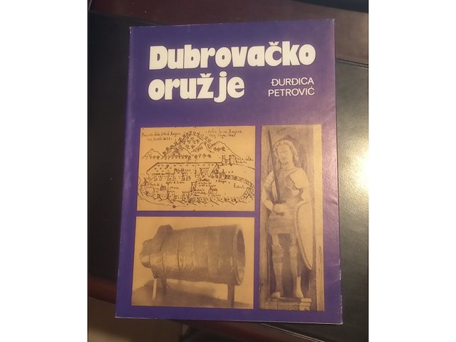 Đurđica Petrović DUBROVAČKO ORUŽJE