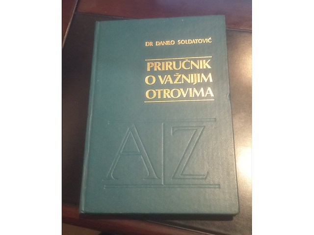 Dr Danilo Soldatović PRIRUČNIK O VAŽNIJIM OTROVIMA
