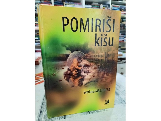 Pomiriši kišu - Svetlana Meiehofer