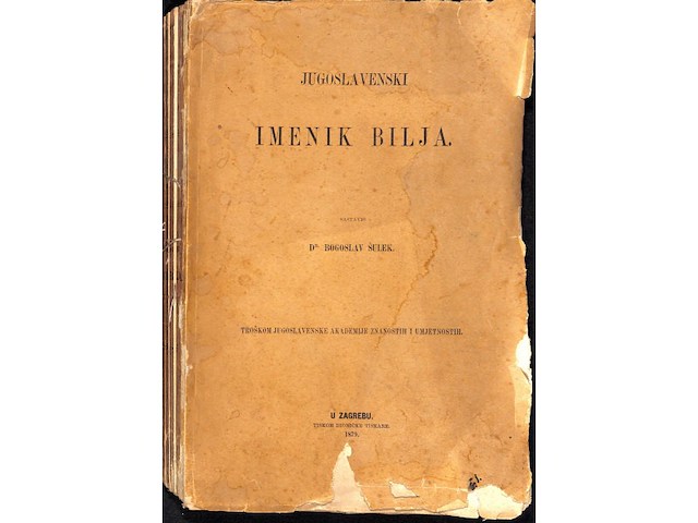 Bogoslav Šulek JUGOSLAVENSKI IMENIK BILJA (1879) retko!