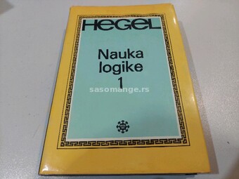 Nauka logike 1. deo Hegel, BIGZ 1987.