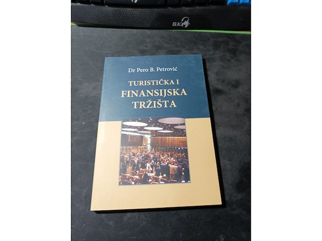 Turistička i finansijska tržišta -  Dr. Pero Petrović