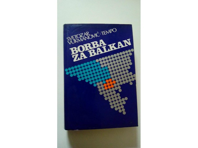 SVETOZAR VUKMANOVIĆ TEMPO, BORBA ZA BALKAN