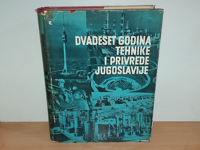 DVADESET GODINA TEHNIKE I PRIVREDE JUGOSLAVIJE1945-1965