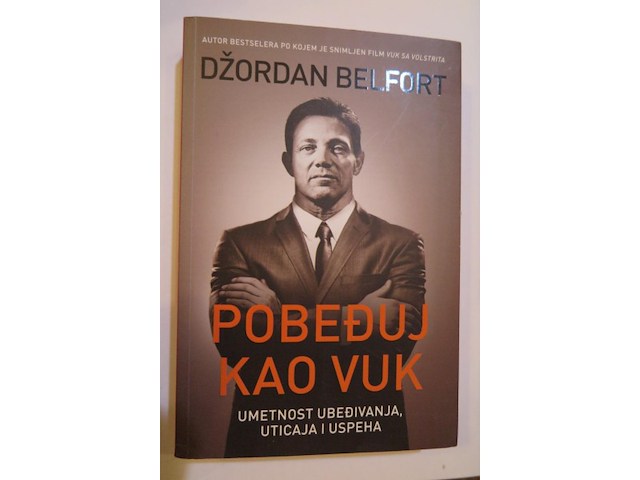 Pobeđuj kao vuk - Džordan Belfort Umetnost ubeđivanja,