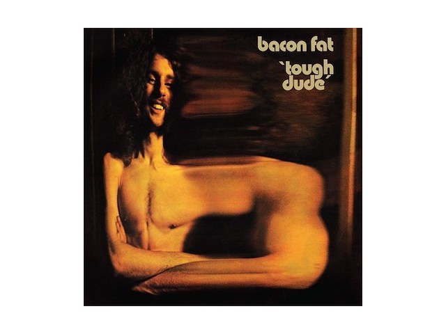 Bacon Fat - Tough Dude (novo)