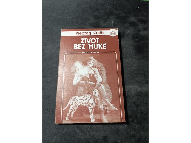 Život bez muke - Predrag Čudić