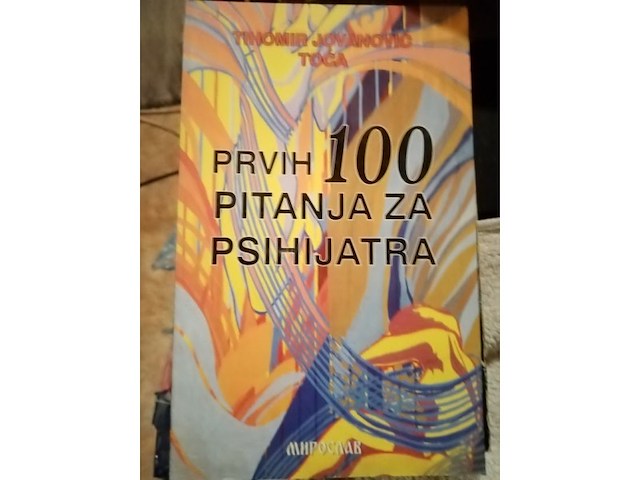 PRVIH 100 PITANJA ZA PSIHIJATRA -TIHOMIR JOVANOVIĆ TOĆA