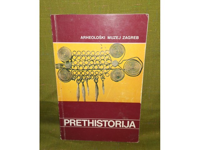 PRETHISTORIJA * ARHEOLOŠKI MUZEJ ZAGREB