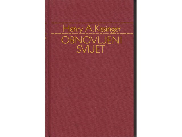 HENRY KISSINGER / OBNOVLJENI SVIJET - perfekttttttttT