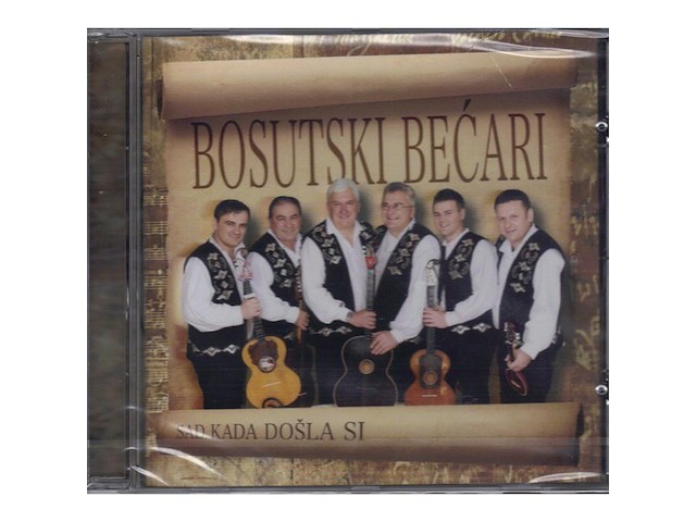 BOSUTSKI BEĆARI - Sad kad došla si
