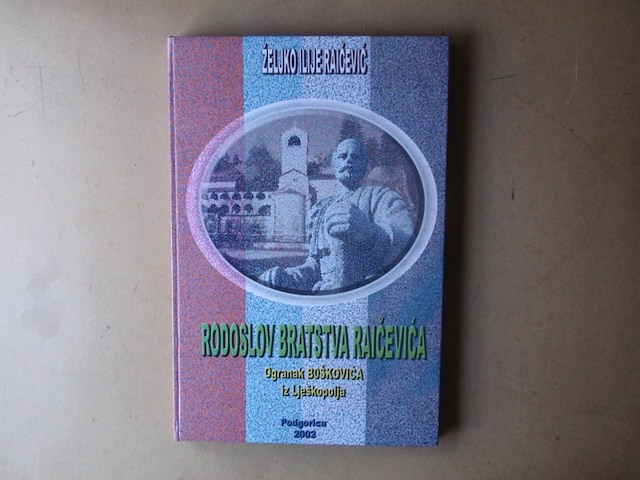 Željko Ilije Raičević - RODOSLOV BRATSTVA RAIČEVIĆA