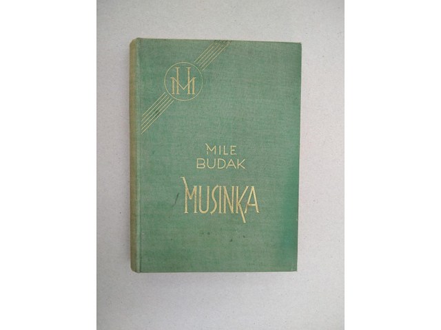 Musinka - Mile Budak  1941 god. I izdanje, RETKO!!!