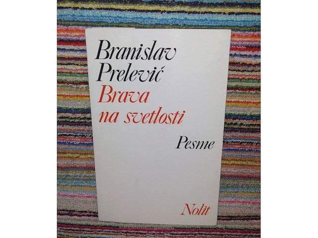 BRAVA NA SVETLOSTI - BRANISLAV PRELEVIĆ