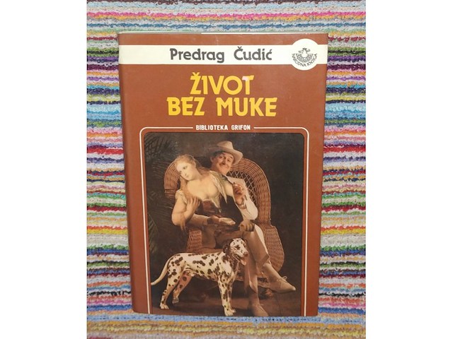 ŽIVOT BEZ MUKE - PREDRAG ČUDIĆ