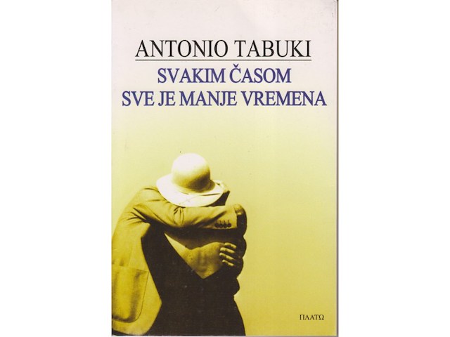 ANTONIO TABUKI / SVAKIM ČASOM SVE JE MANJE VREMENA