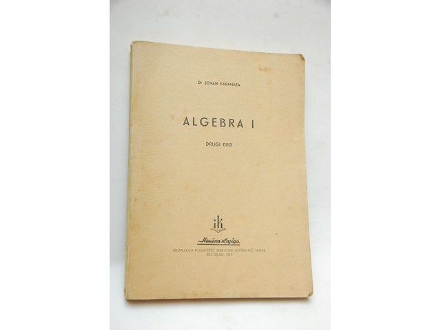 Algebra I 2. deo - Jovan Karamata