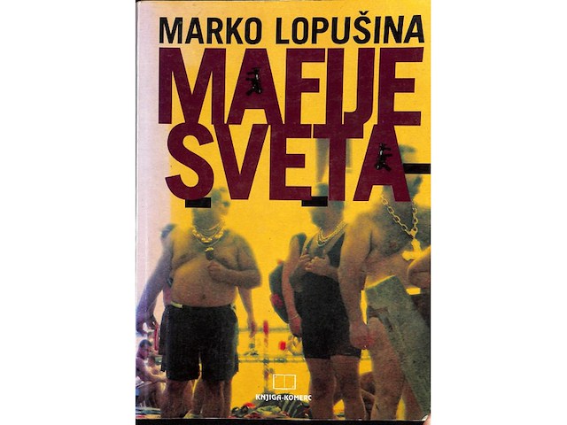 Marko Lopušina - MAFIJE SVETA
