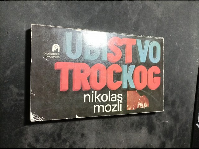 Nikolas Mozli - Ubistvo Trockog