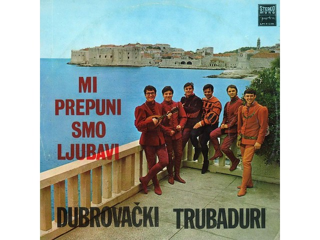 DUBROVAČKI TRUBADURI - Mi prepuni smo ljubavi