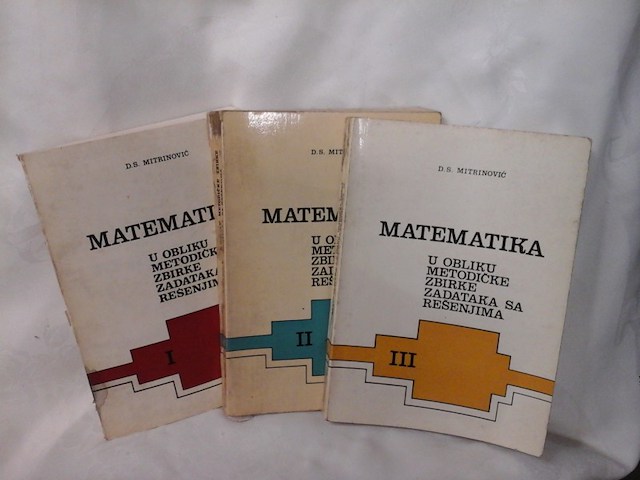 Matematika u obliku metodičke zbirke I - III Mitrinović