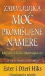 Esther Hicks, Jerry Hicks – Zadivljujuća Moć Promišljene Namjere