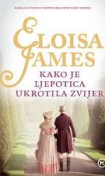 Eloisa James – Kako Je Ljepotica Ukrotila Zvijer