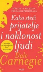 Dale Carnegie – Kako Steći Prijatelje i Naklonost Ljudi