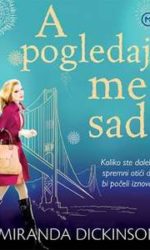 A pogledaj Me Sad – Miranda Dickinson