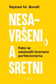 Nesavršeni, a sretni: Kako se osloboditi bremena perfekcionizma