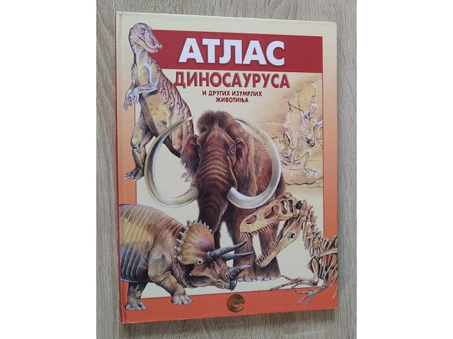 Atlas dinosaurusa i drugih izumrlih životinja