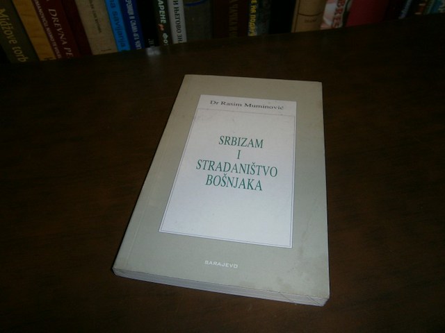 Rasim Muminovic - Srbizam i stradanistvo bosnjaka