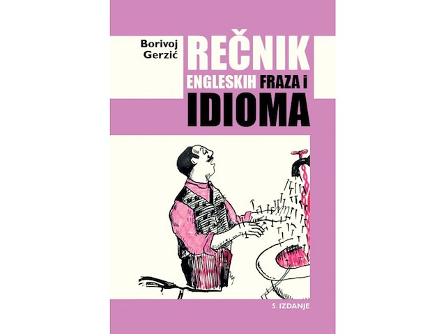 REČNIK ENGLESKIH FRAZA I IDIOMA, Borivoj Gerzić