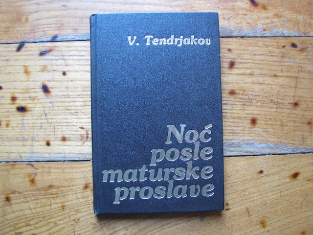 VLADIMIR TENDRJAKOV-NOĆ POSLE MATURSKE PROSLAVE PROLEĆN