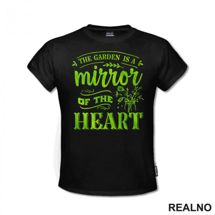 The Garden Is A Mirror Of The Heart - Bašta i Cveće - Majica