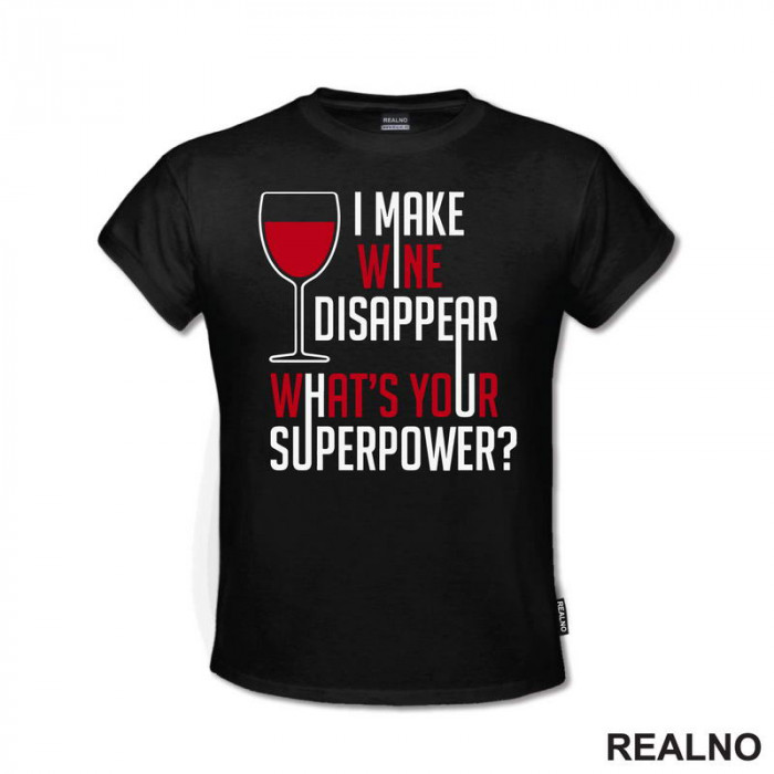 I MAKE WINE DISAPPEAR. WHAT'S YOUR SUPERPOWER? - HUMOR - MAJICA
