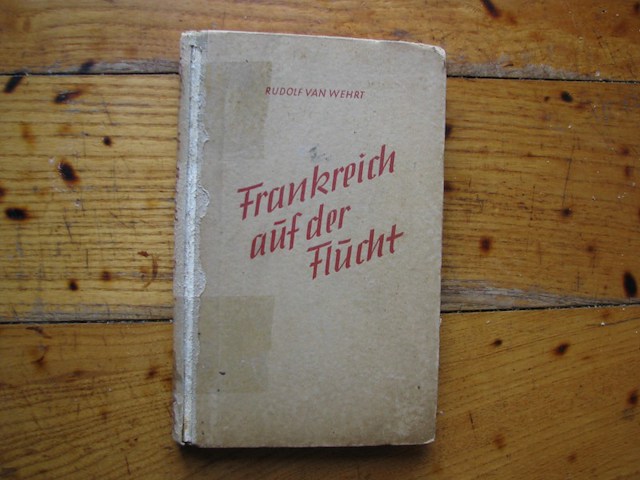 RUDOLF VAN WEHRT - FRANKREICH AUF DER NFLUCHT